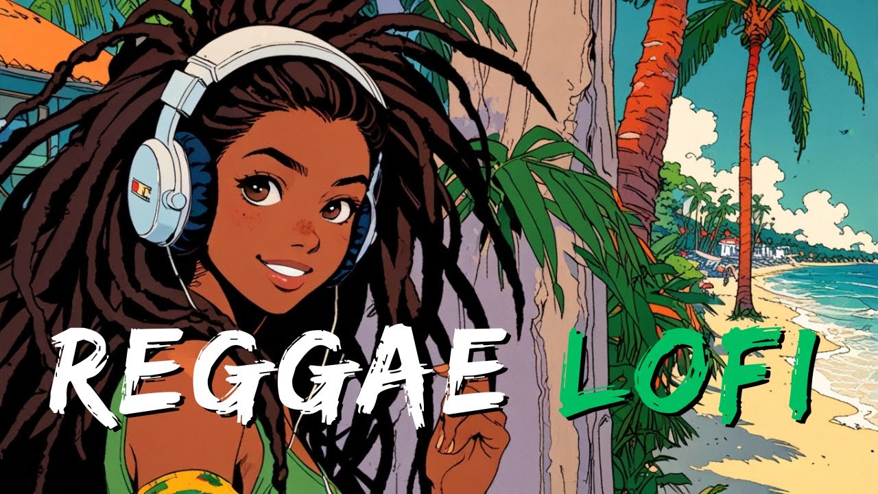 REGGAE Lo-Fi | Reggae Vibes Unleased for Studying, Working and Relaxing ...