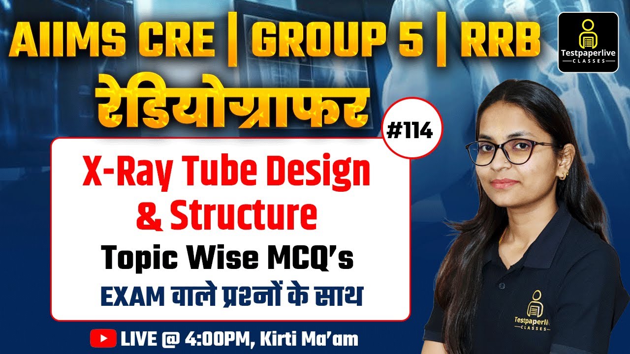 AIIMS CRE, Group 5, RRB Radiographer & X-Ray Technician Classes | X-Ray Tube Design & Structure ...