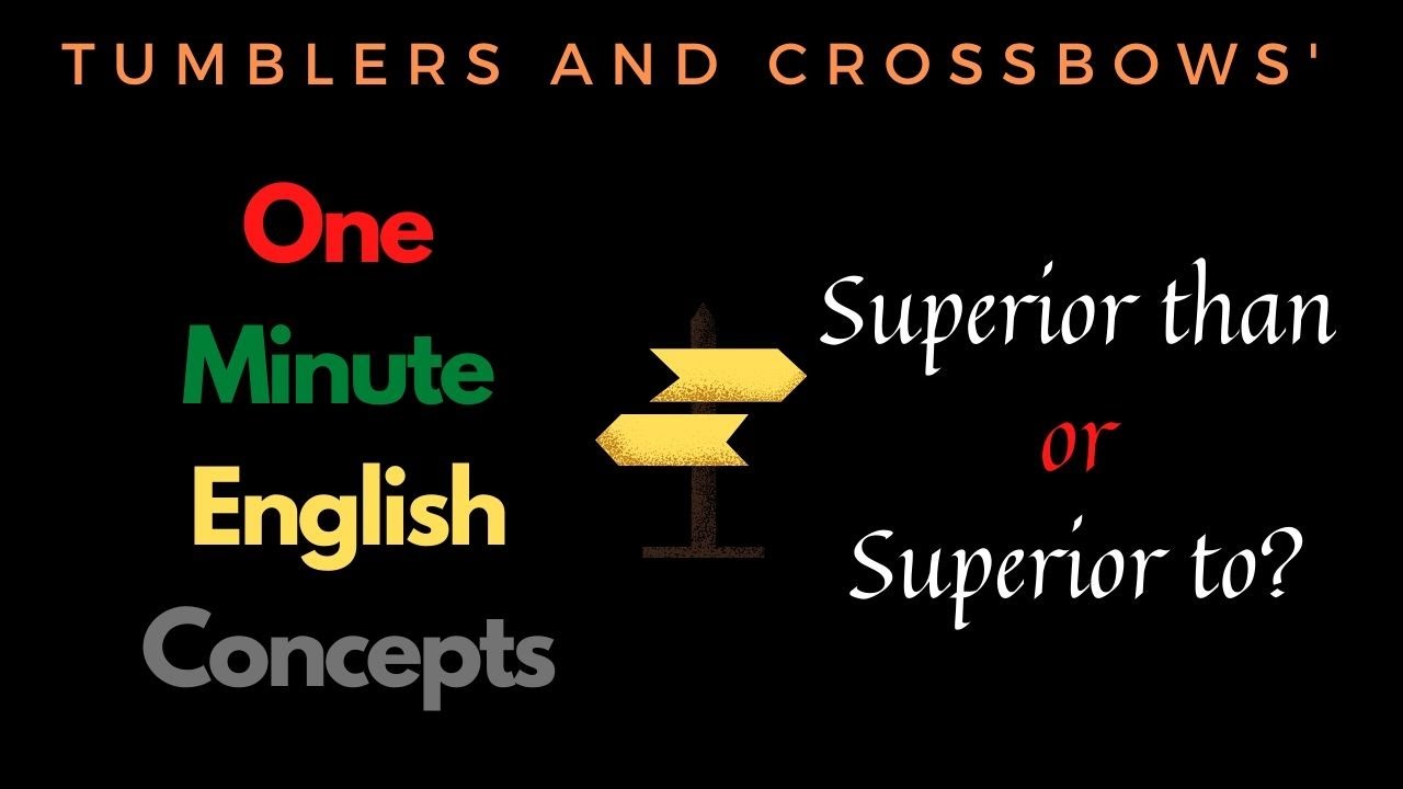 'Superior than' or 'Superior to?' - One Minute English Concepts ...