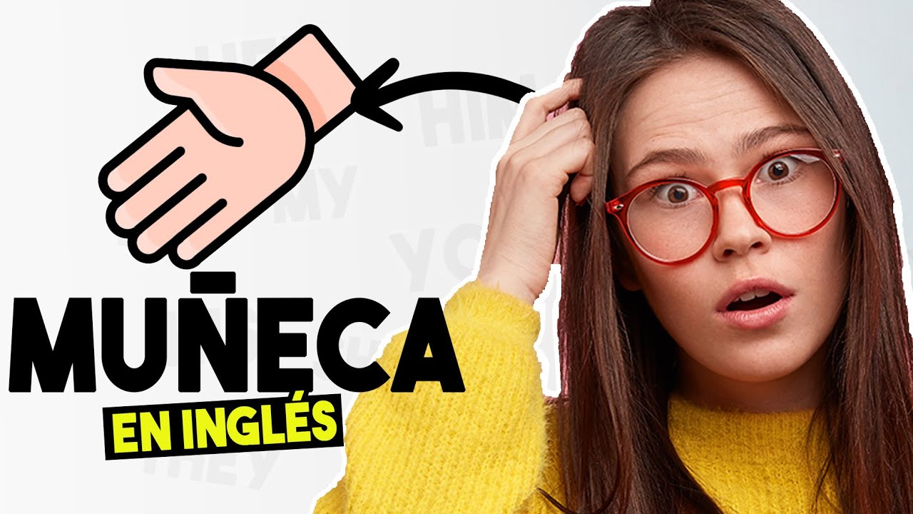 Cómo se Dice Muñeca en Inglés (PRONUNCIACIÓN) - YouTube