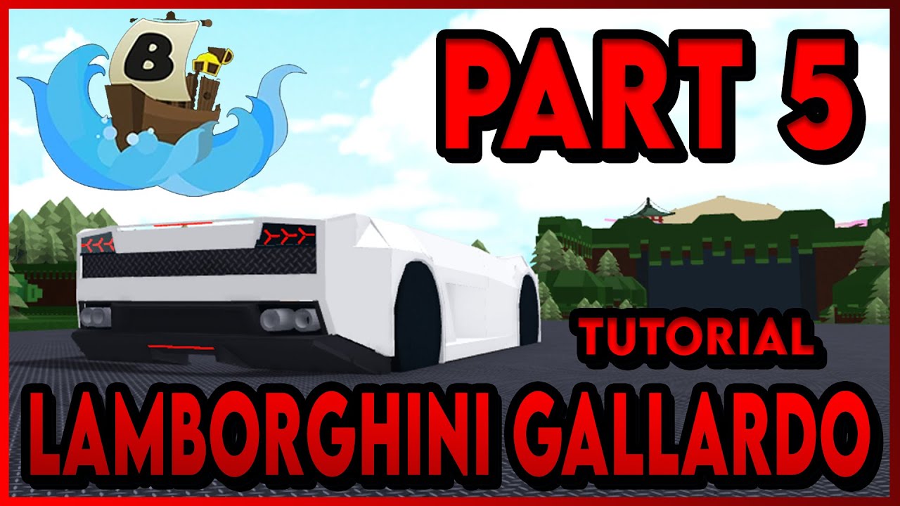 PART 5 Lamborghini Gallardo Tutorial |Build a Boat for Treasure| - YouTube