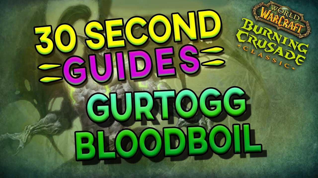 Gurtogg Bloodboil - Black Temple - 30 Second Guides - YouTube