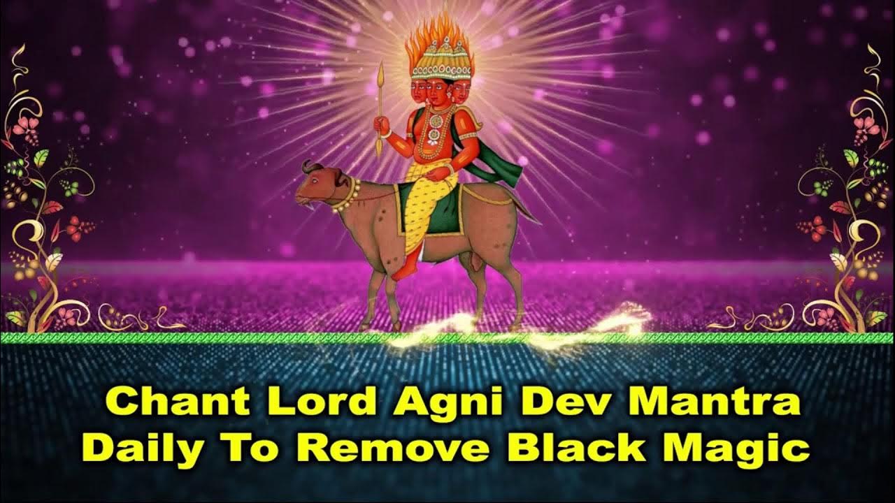 Chant Lord Agni Dev Mantra Daily To Remove Black Magic - YouTube