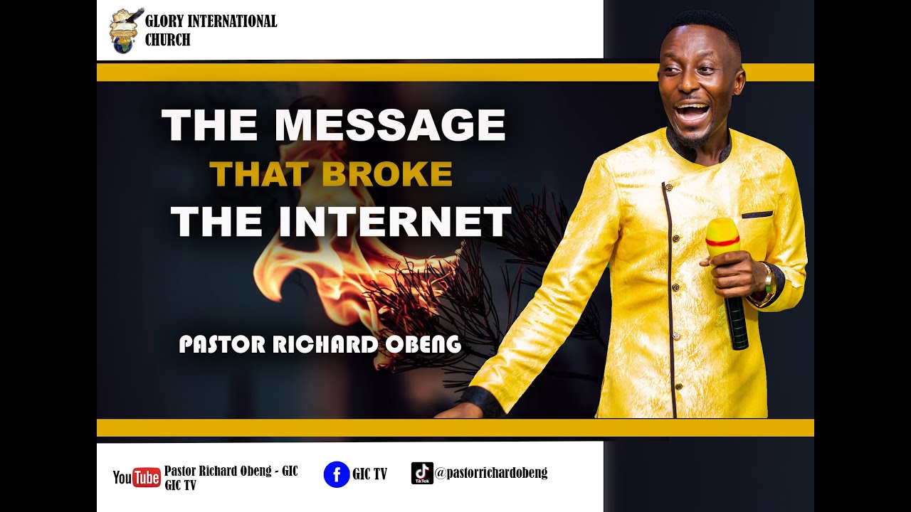 THE MESSAGE THAT BROKE THE INTERNET | PASTOR RICHARD OBENG | - YouTube