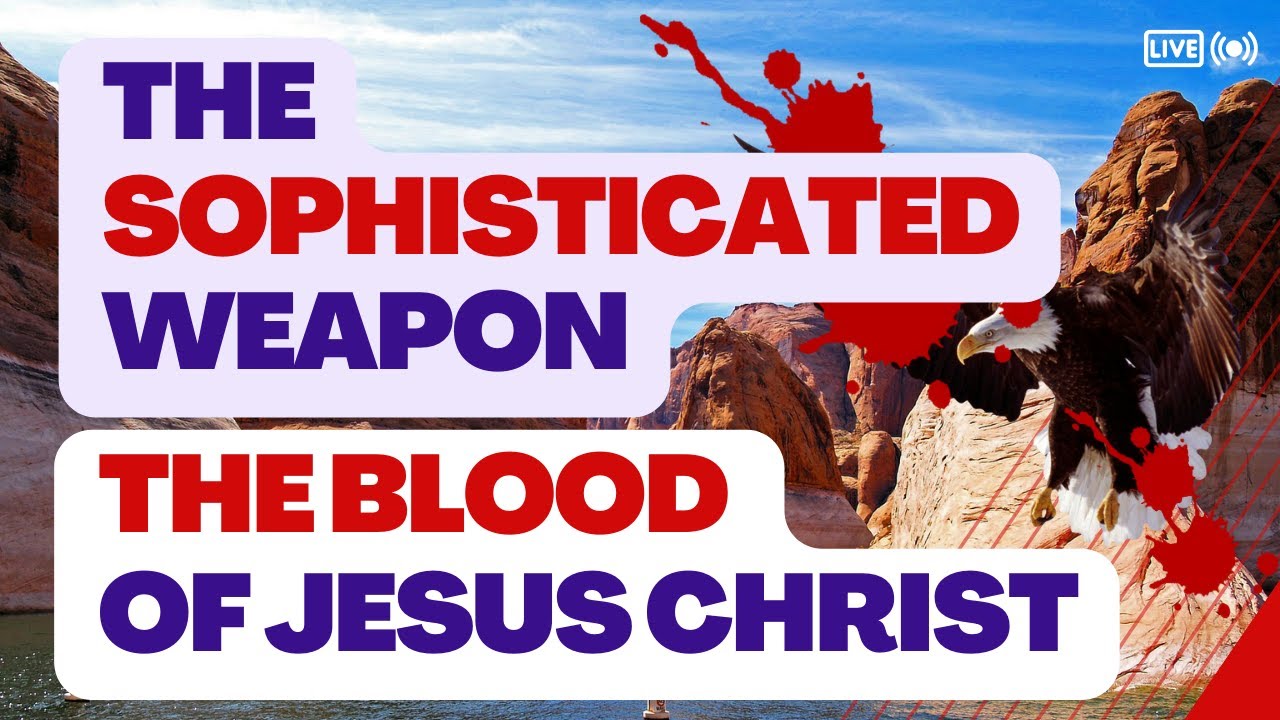 THE SOPHISTICATED WEAPON OF THE BLOOD OF JESUS CHRIST - YouTube