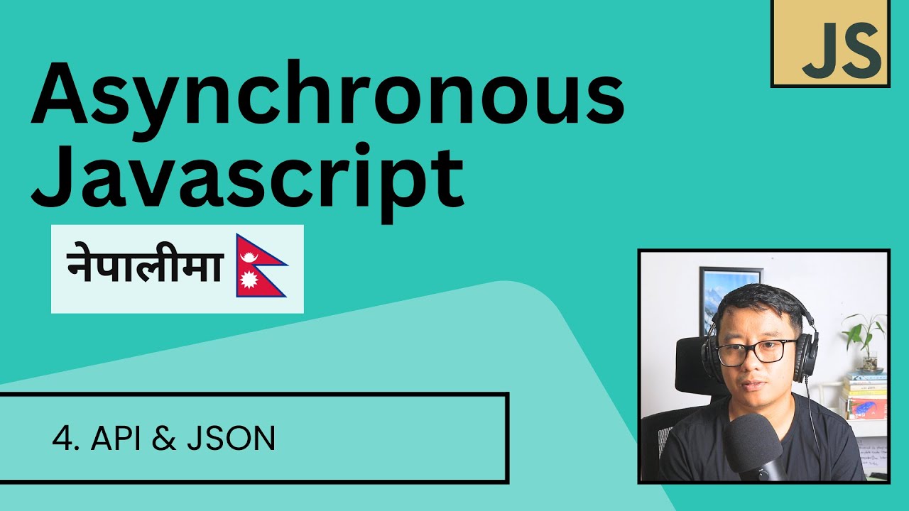 Asynchronous JavaScript in Nepali #4 - API & JSON - YouTube