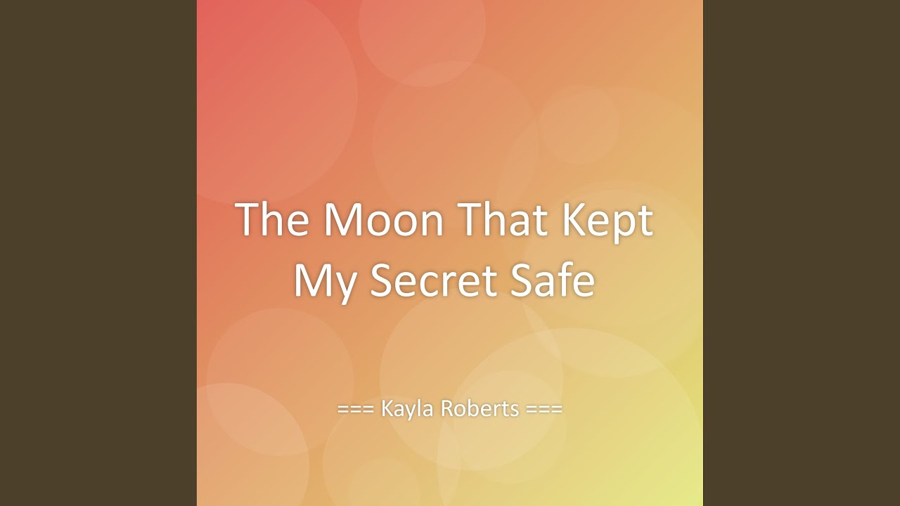 The Moon That Kept My Secret Safe - YouTube