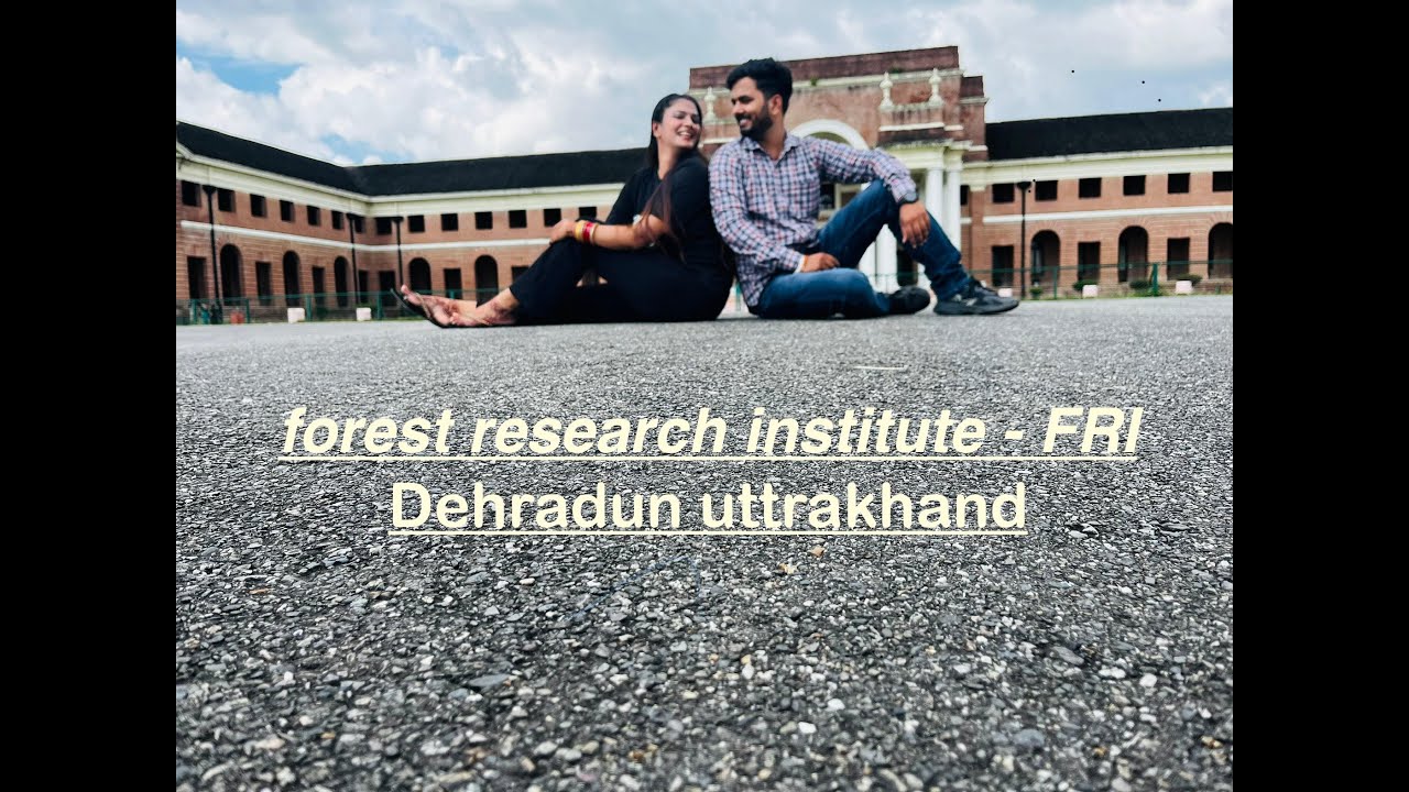 FRI |FOREST RESEARCH INSTITUTE DEHRADUN | utrakhand Best Place ...