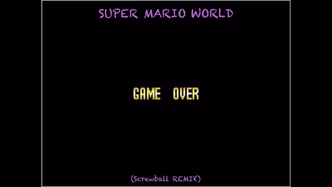 Super Mario World Game Over Remix - Screwball - YouTube
