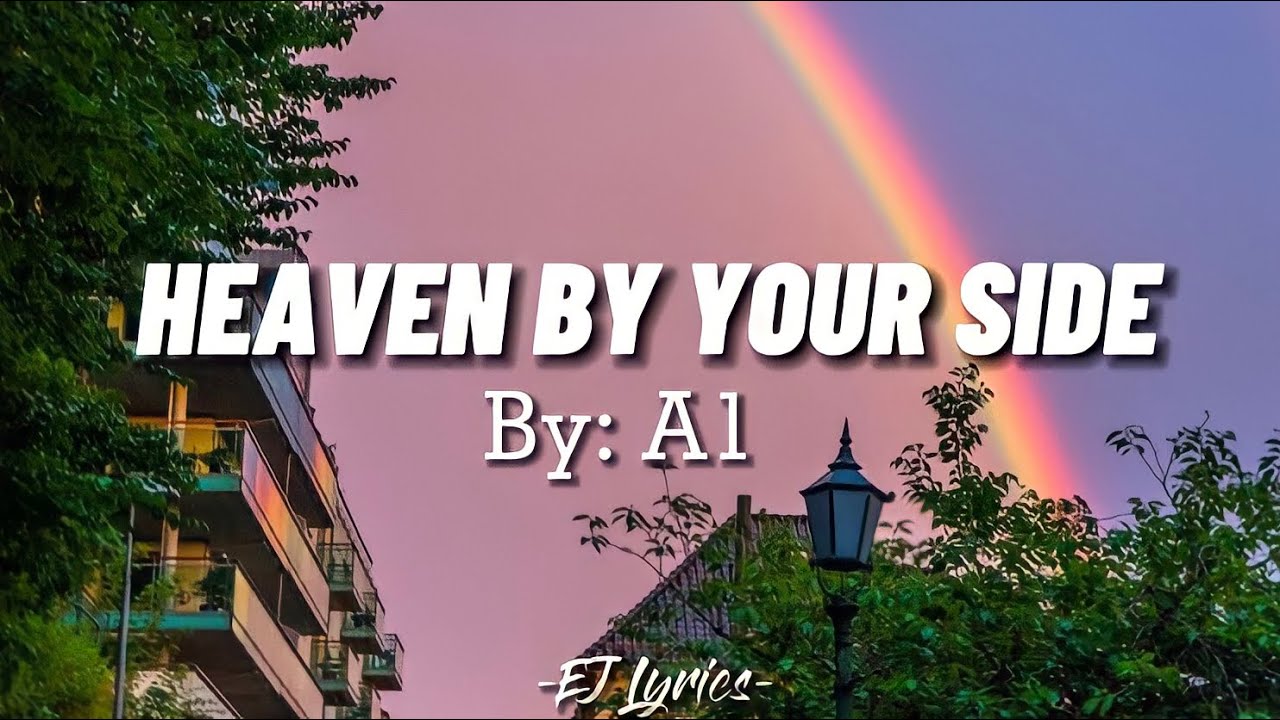 Heaven By Your Side- A1 (Lyrics/ Lyrics Video) - YouTube