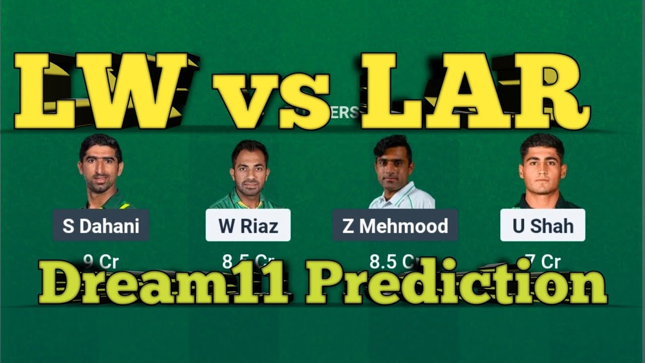 LW vs LAR dream11 prediction, LW vs LAR , LW vs LAR dream11 team # ...