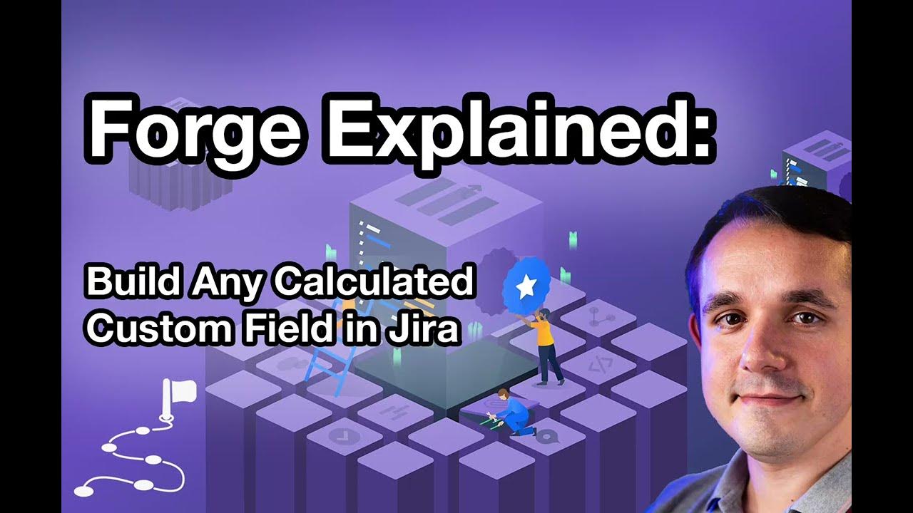 Forge Explained: Build Any Calculated Custom Field in Jira - YouTube