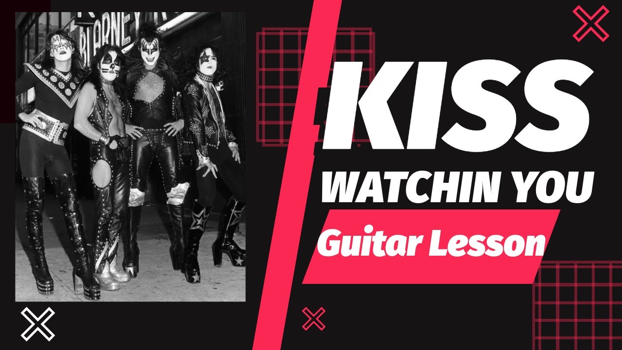 KISS Watching You Guitar Lesson - Riffs/Chords/Solo/Fills - YouTube