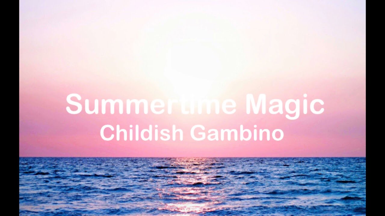 Childish Gambino - Summertime Magic (lyrics) - YouTube