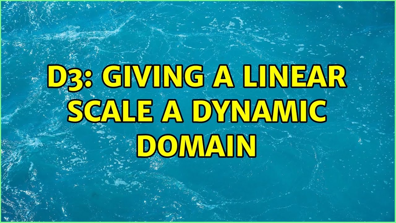 D3 Giving A Linear Scale A Dynamic Domain YouTube d3-giving-a-linear-scale-a-dynamic-domain-youtube