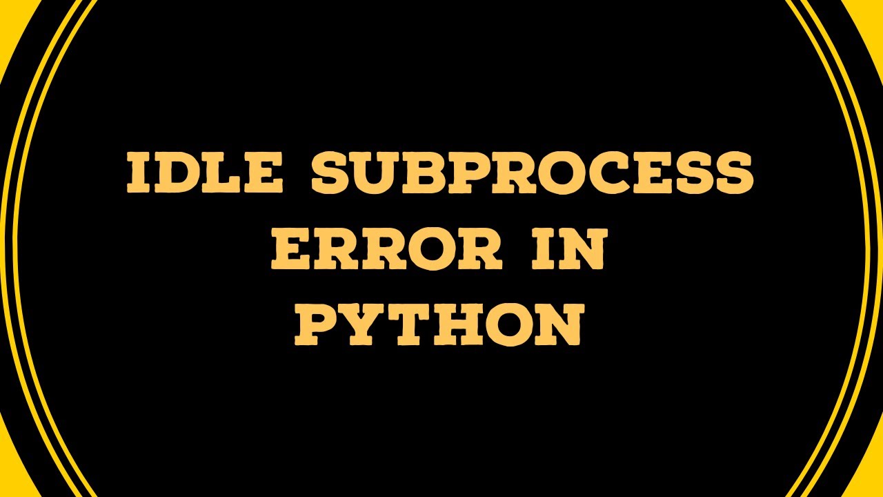 Idle Subprocess Error In Hindi Youtube