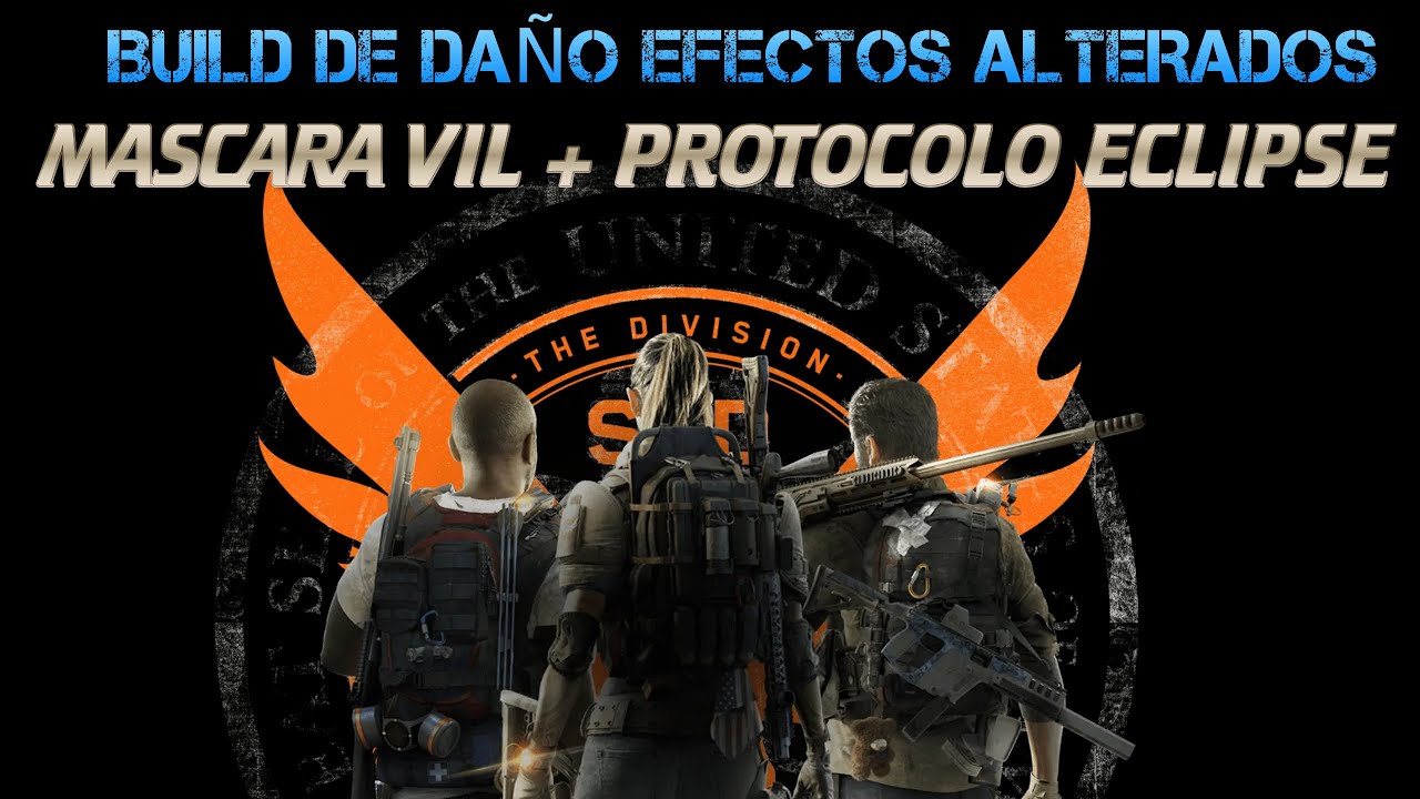 The division 2/ Build daño efectos alterados/ MASCARA VIL + PROTOCOLO ECLIPSE - YouTube