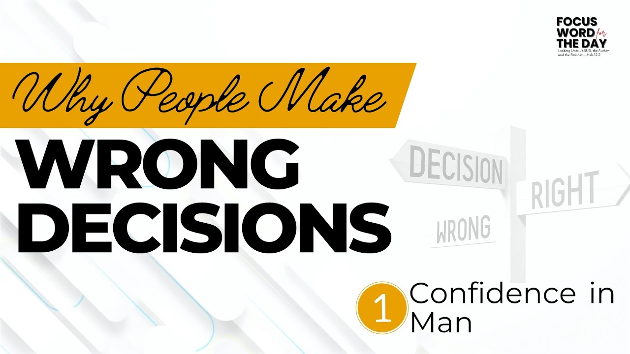 Why People Make WRONG DECISIONS (Part 1 - Confidence In Man )- By Pst. Gbenga Samuel - YouTube