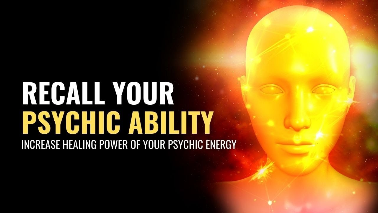 Increase Healing Power Of Your Psychic Energy | Recall Your Psychic ...