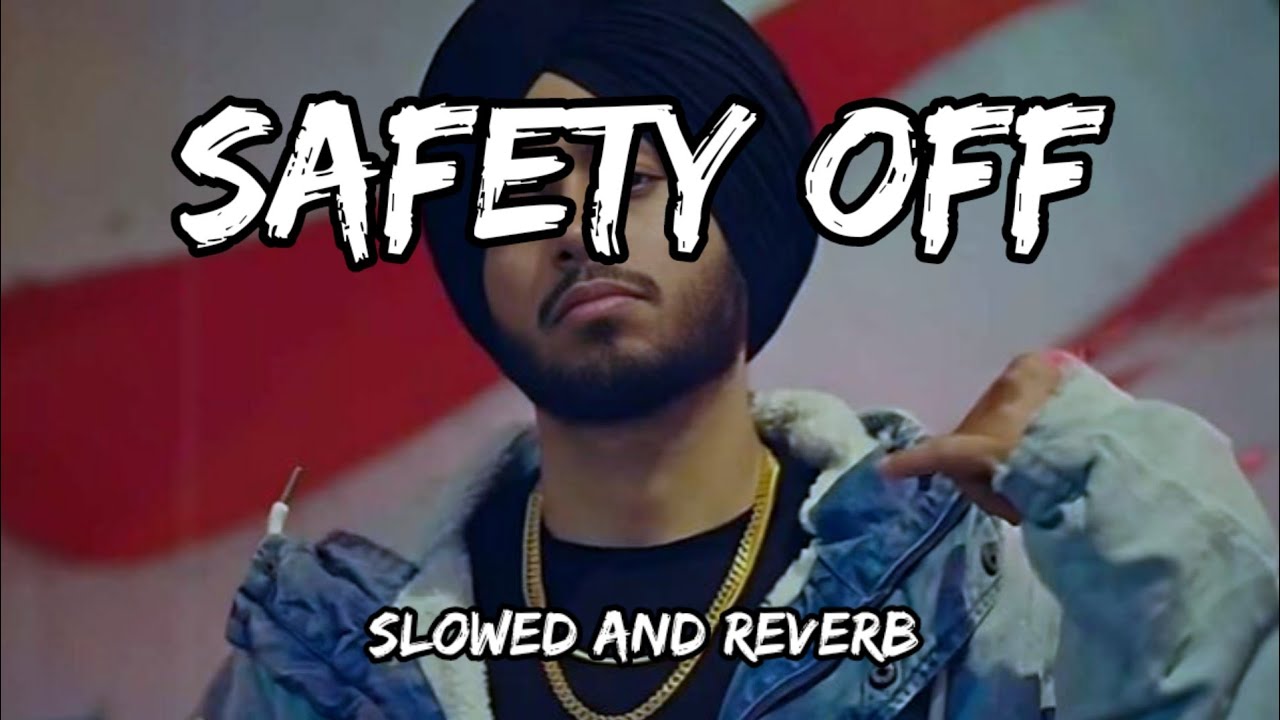 Safety Off - {Slowed And Reverb} - Shubh Song By Slowed Music ...