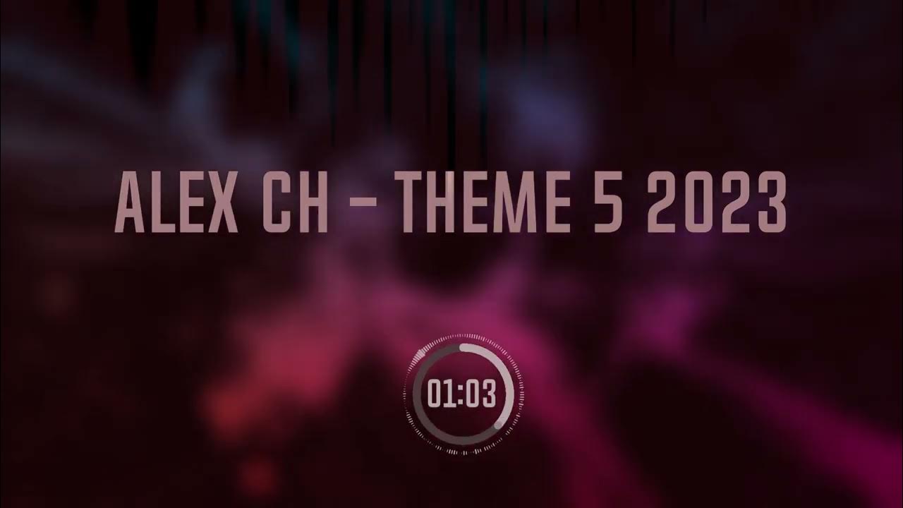Alex Ch - Theme 5 2023 - YouTube