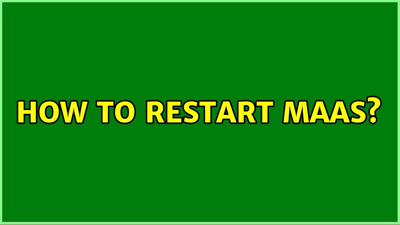 Ubuntu How To Restart MAAS 3 Solutions YouTube ubuntu-how-to-restart-maas-3-solutions-youtube