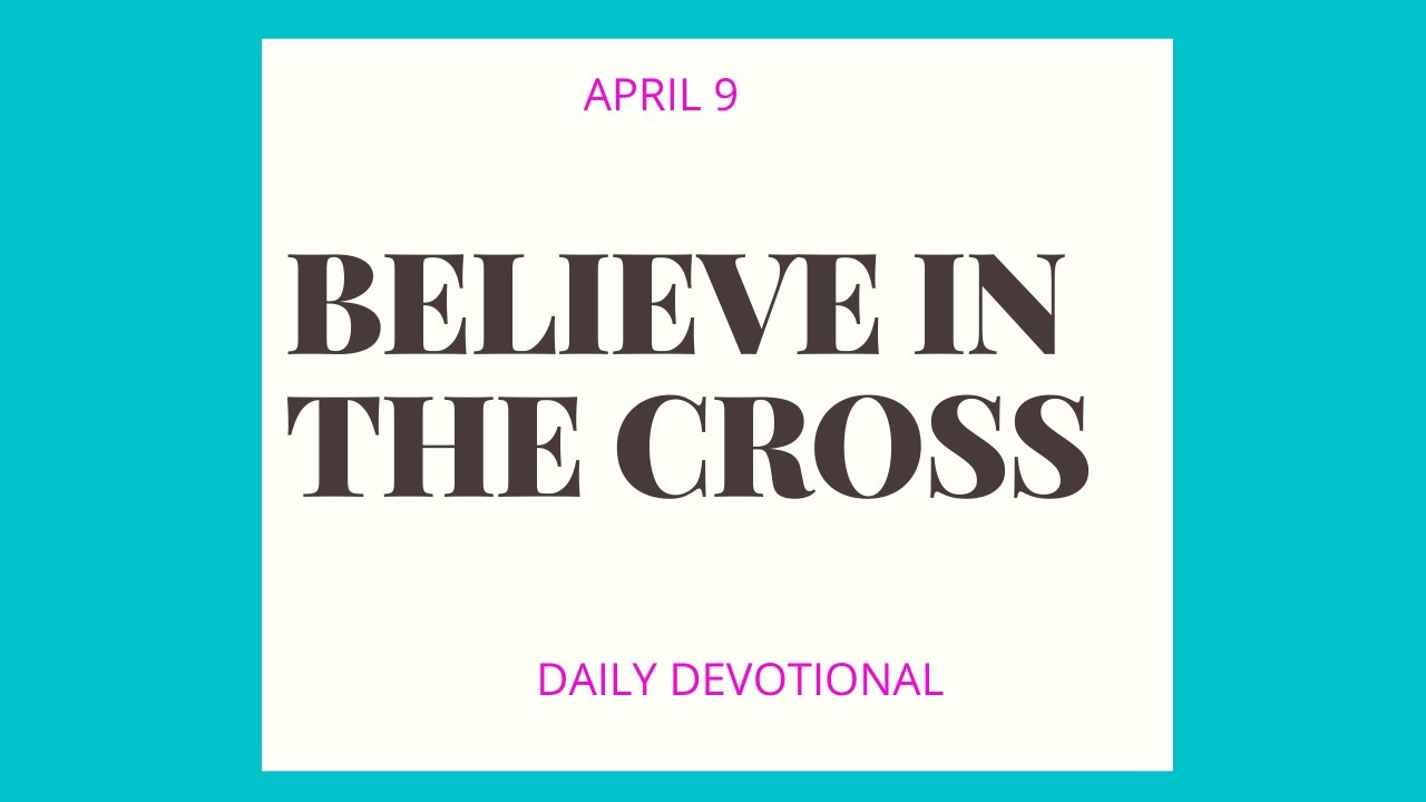Believe In The Cross Daily Devotional - YouTube