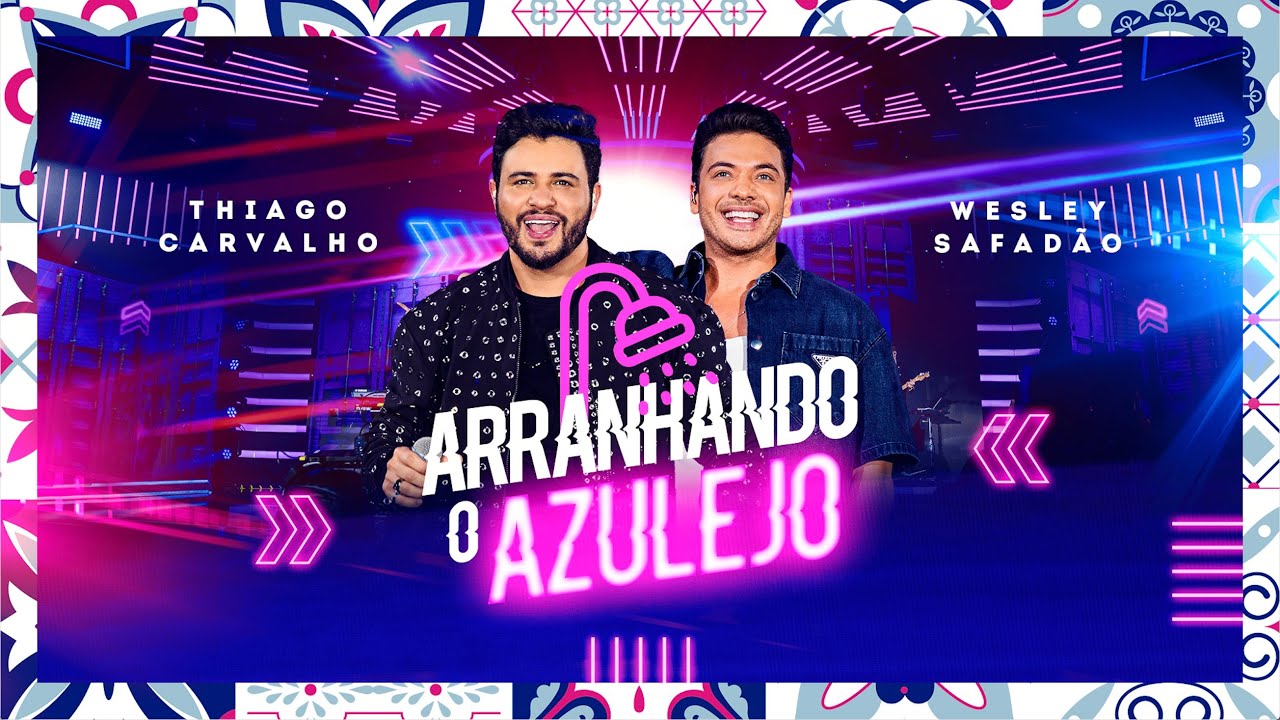 Thiago Carvalho, Wesley Safadão | Arranhando O Azulejo - Ao Vivo Em ...