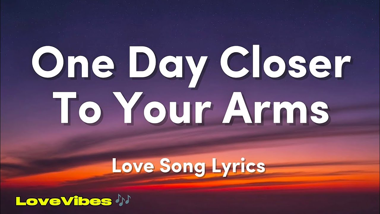One Day Closer To Your Arms | Long Distance Love Song (Lyrics) 😚 - YouTube
