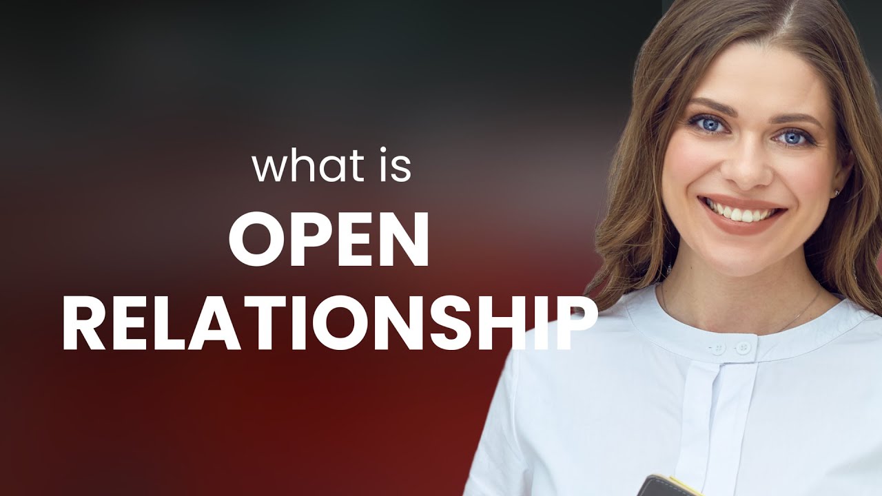 Understanding "Open Relationships": A Guide to Modern Relationship ...