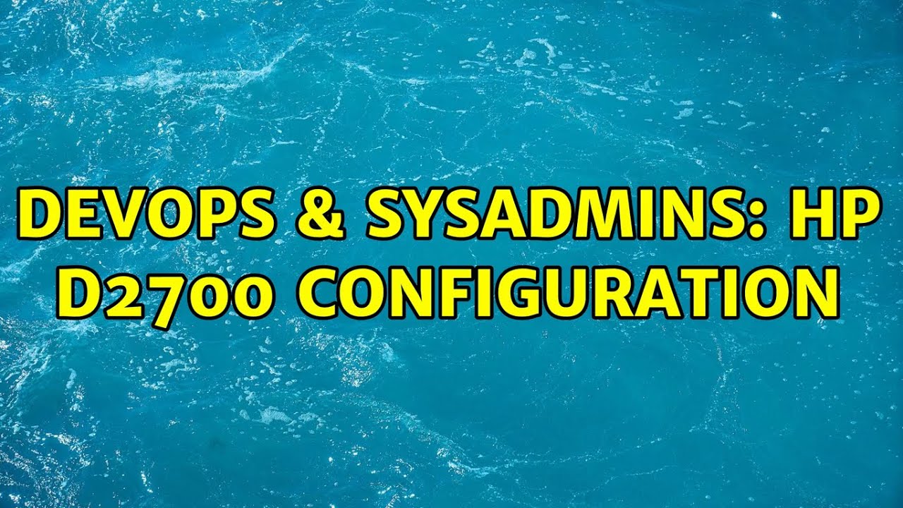 DevOps & SysAdmins: HP D2700 configuration - YouTube