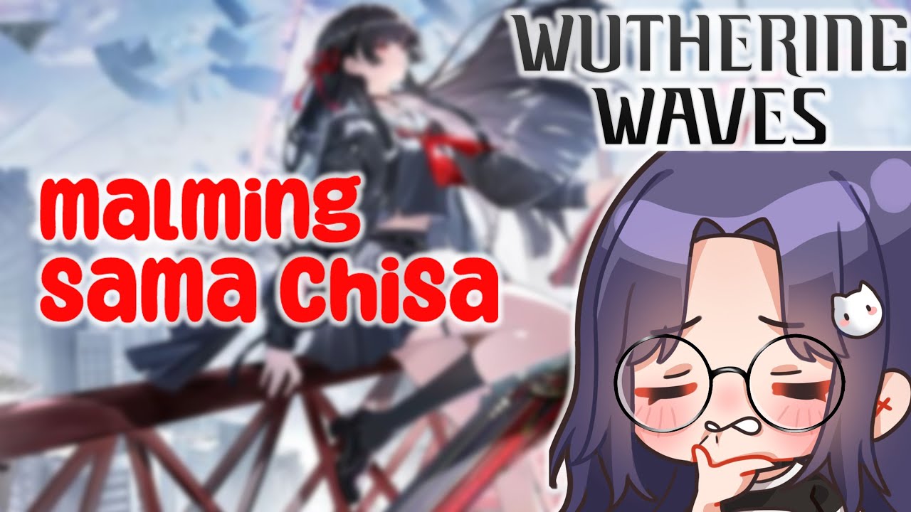 Wuthering Waves. Ayok kita malming sama Chisa. - YouTube