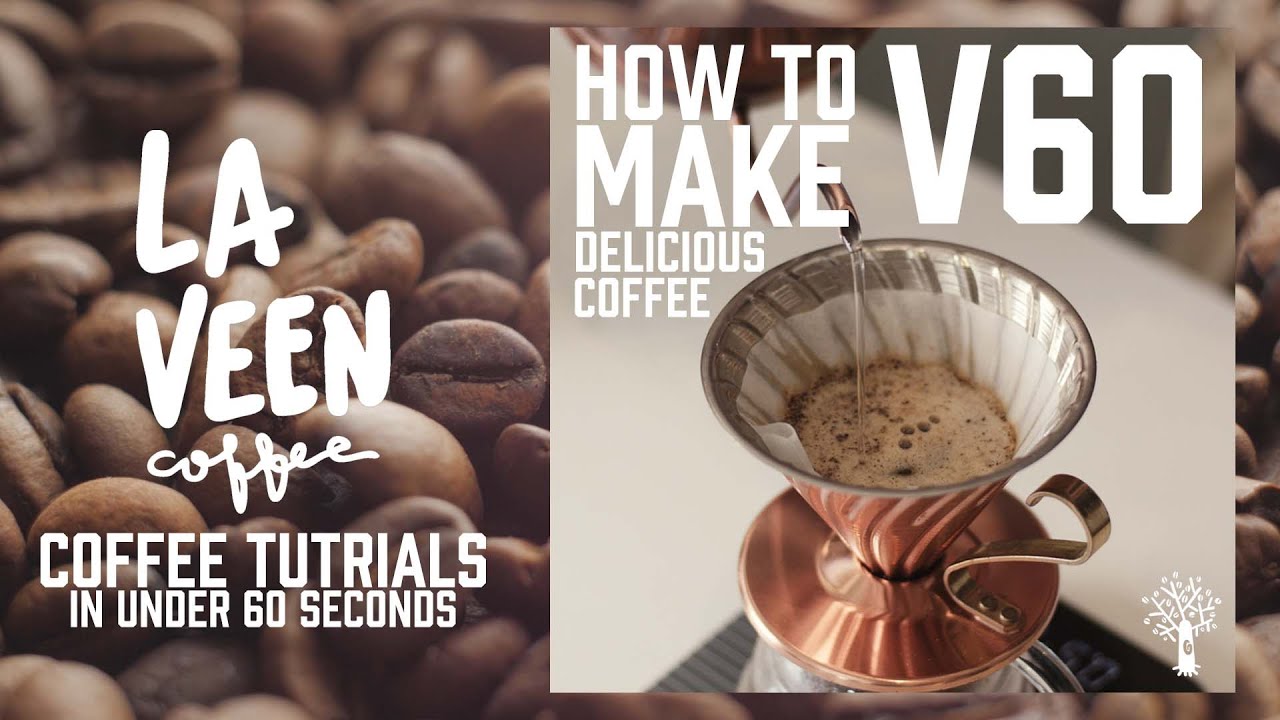 How To Make Delicious V60 Coffee - 60 Second Tutorials by La Veen ...