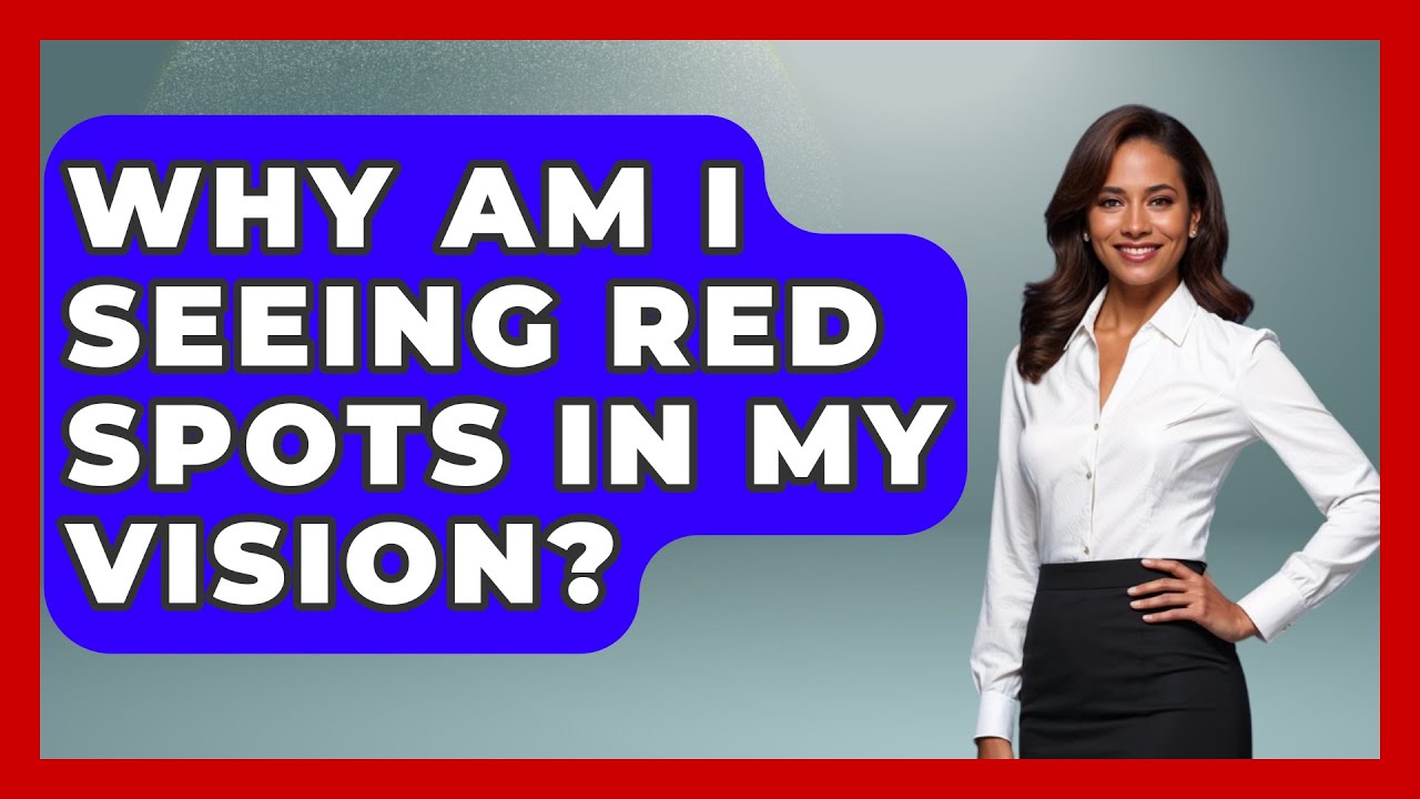 Why Am I Seeing Red Spots In My Vision? - Optometry Knowledge Base ...