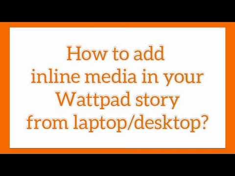 How to add inline media in your Wattpad story from laptop/desktop ...