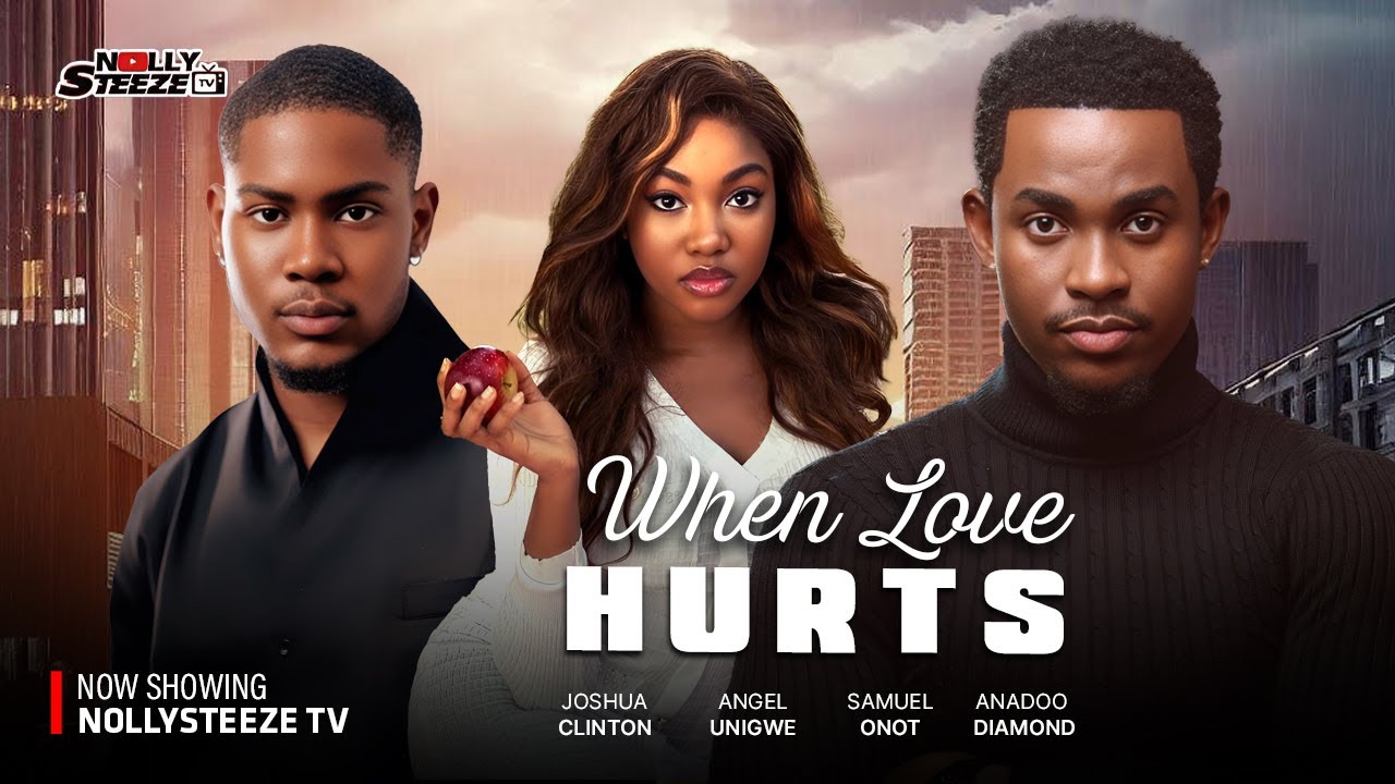 WHEN LOVE HURTS |ANGEL UNIGWE, JOSHUA CLINTON, SAMUEL ONOT, ANADOO ...