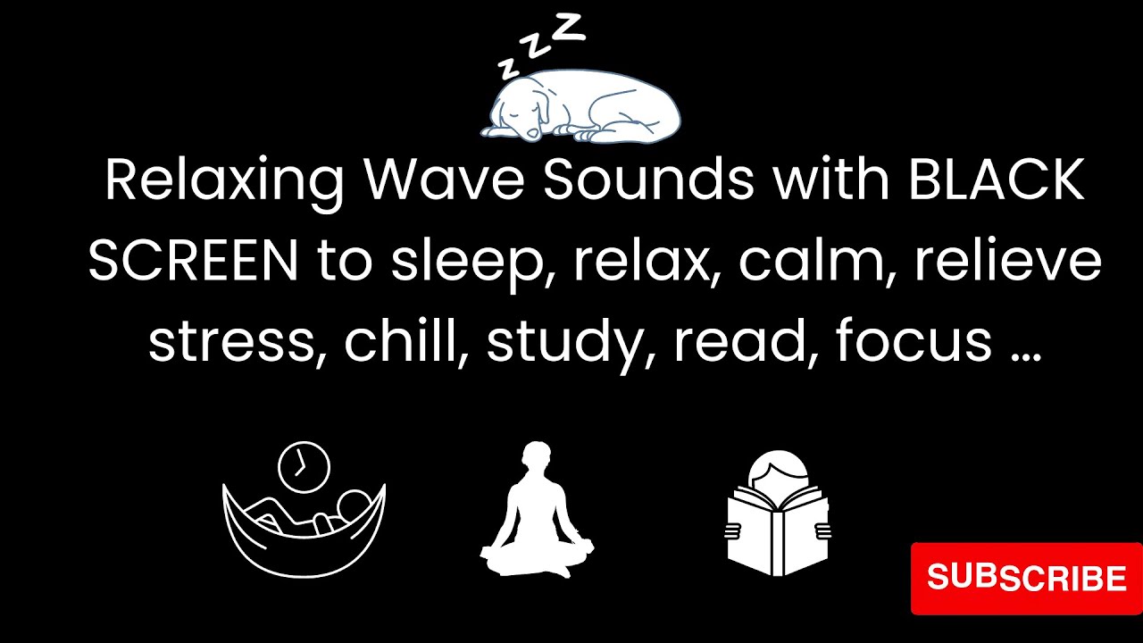 Relaxing Wave Sounds - BLACK SCREEN to sleep, relax, calm, relieve stress, chill, study, read ...