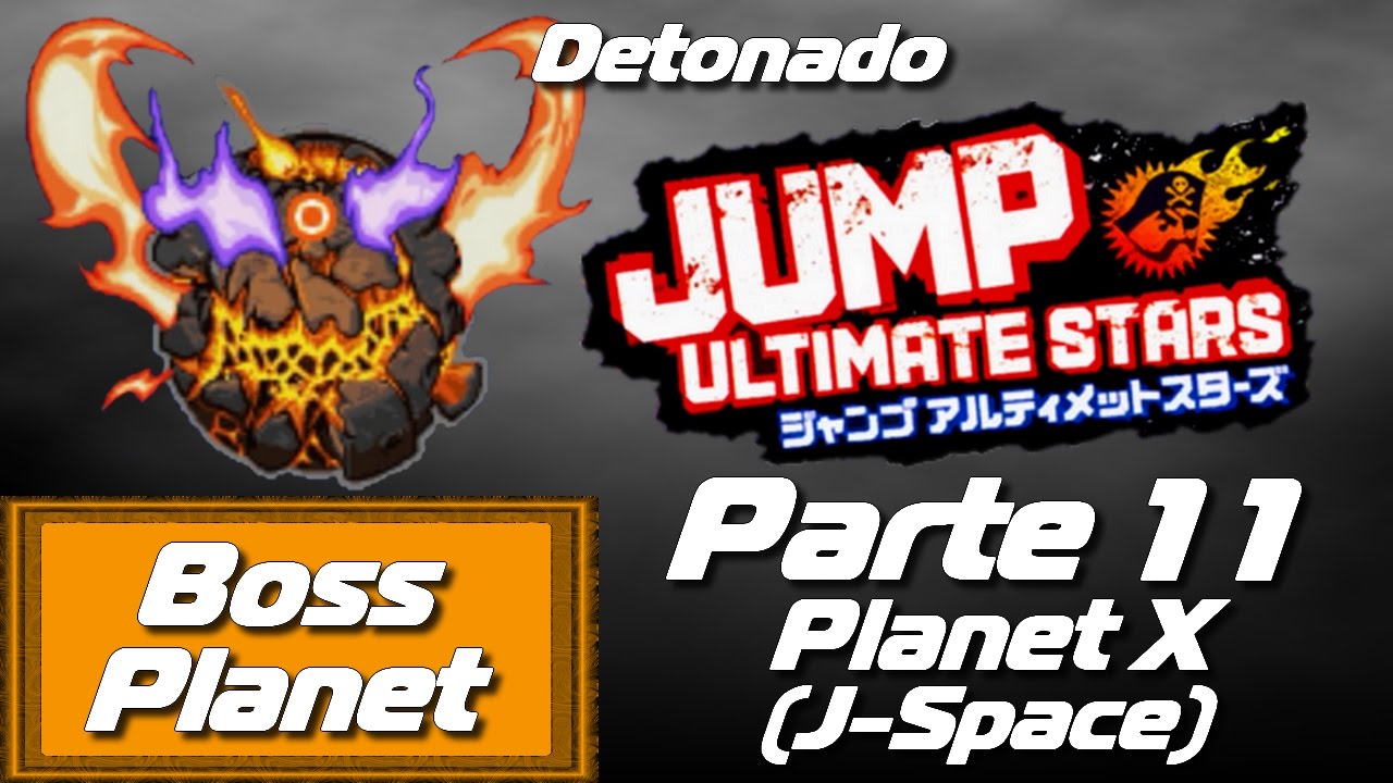 Boss Planet - Planet X (J-Space) - Detonado Jump Ultimate Stars - Parte ...
