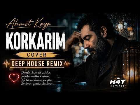 Korkarım - Ahmet Kaya Cover Deep House Remix | H4T Remixes