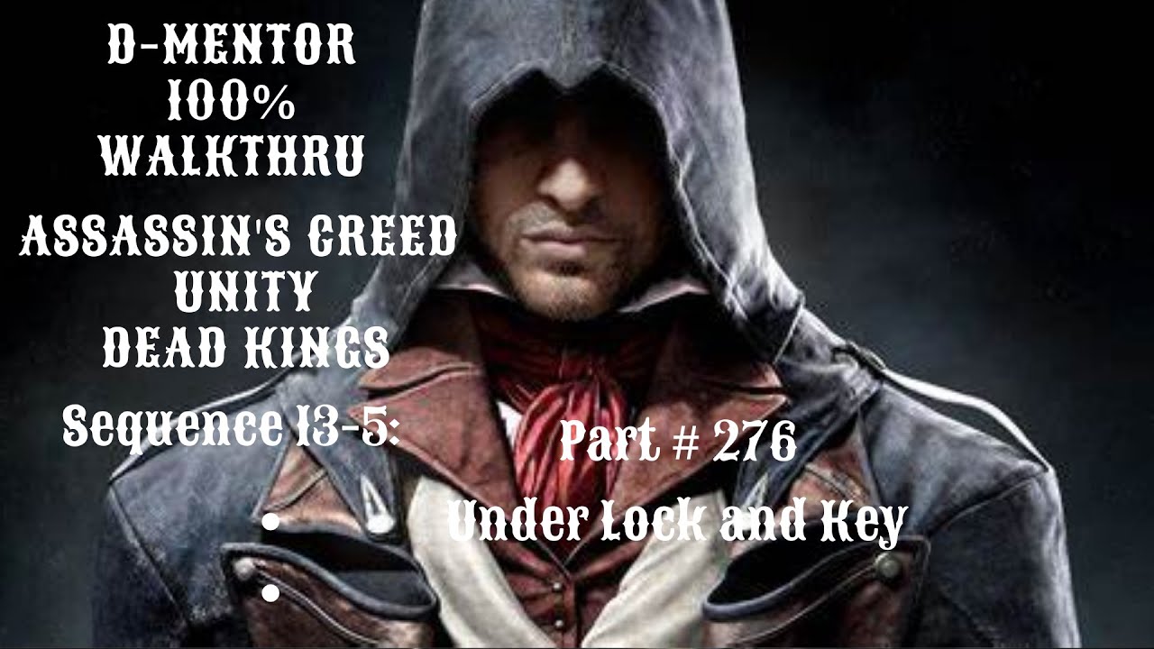 Assassin's Creed Unity Dead Kings 100% Walkthrough Sequence 13-5 Under ...