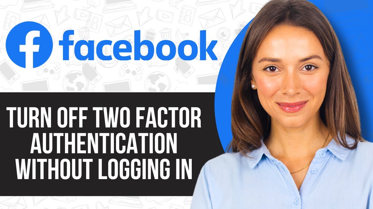 How To Turn Off Two Factor Authentication On Facebook Without Logging In Youtube