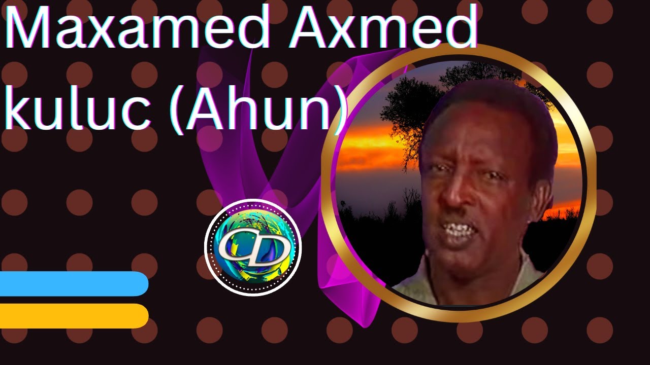 Maxamed Axmed Kuluc Ahun l Heesta Bilic Haldhaaley - YouTube