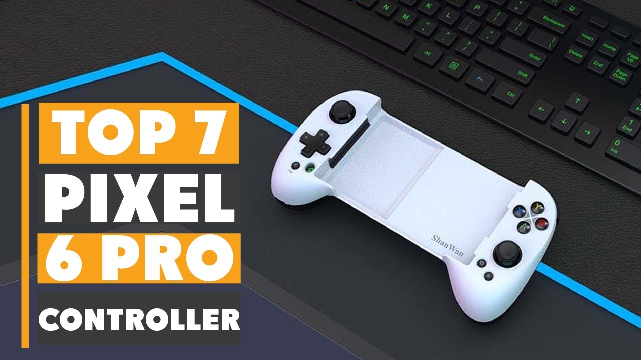 Pixel 6 Pro Controllers: Top 7 Picks for 2025 - YouTube