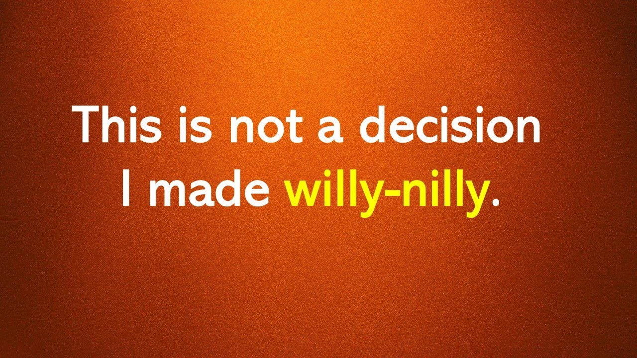 ¿Qué signIfica WILLY-NILLY en INGLÉS? - YouTube