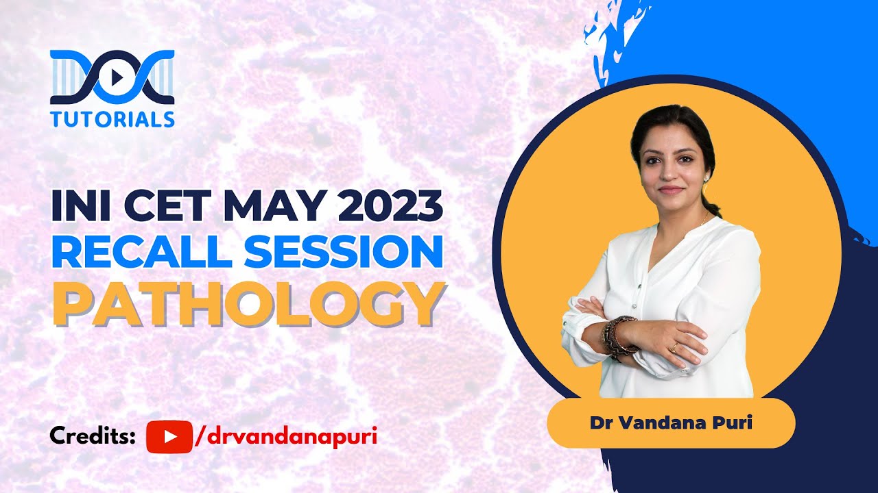INI CET May 2023 Recall Session | Pathology by Dr Vandana Puri ...