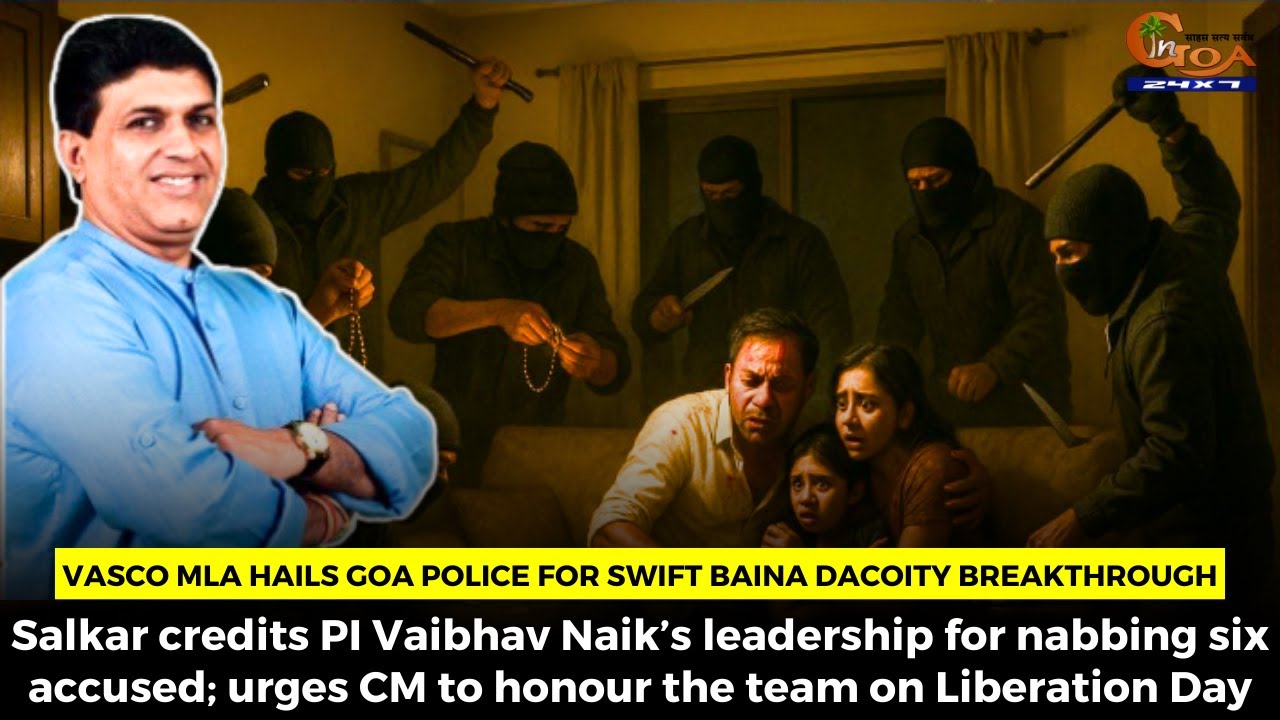 Vasco MLA hails Goa Police for swift Baina dacoity breakthrough. - YouTube
