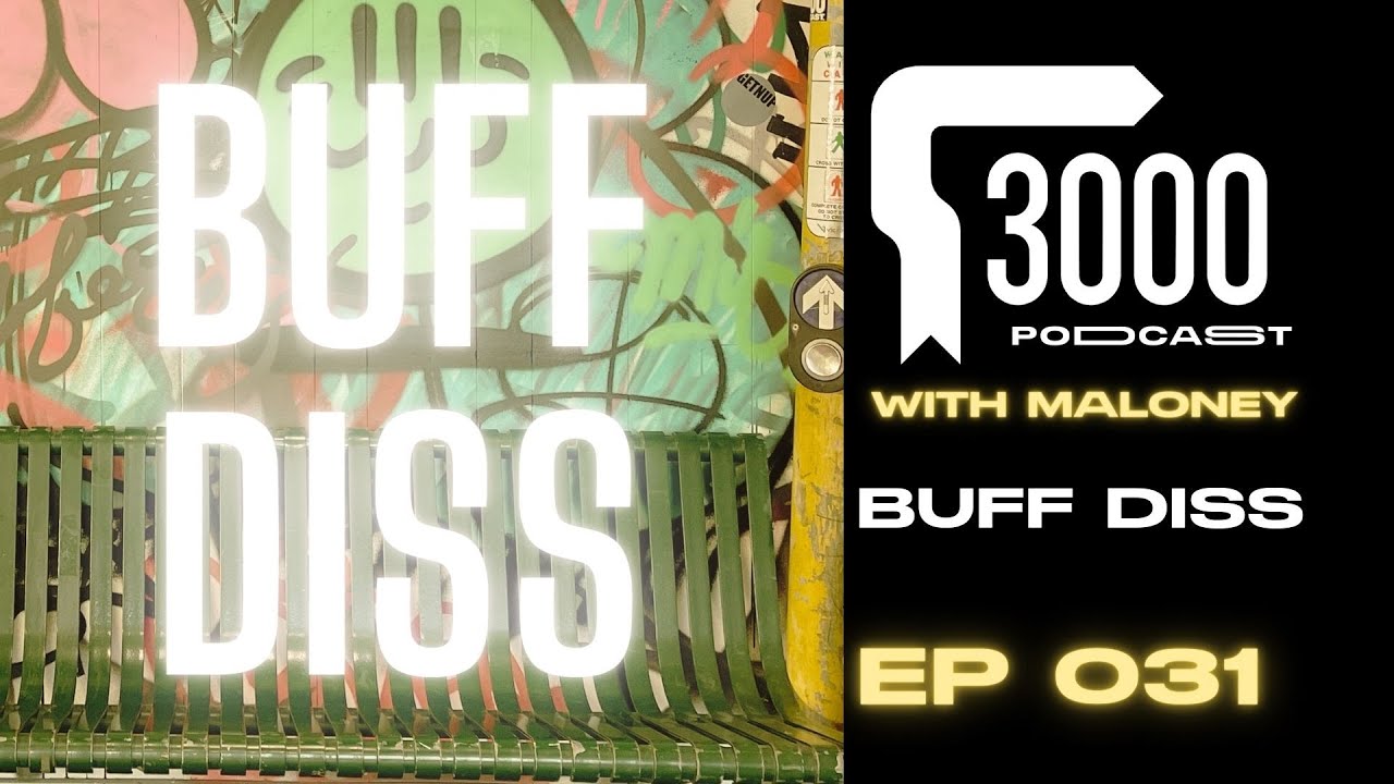 3000 Podcast Episode 031 Buff Diss - YouTube