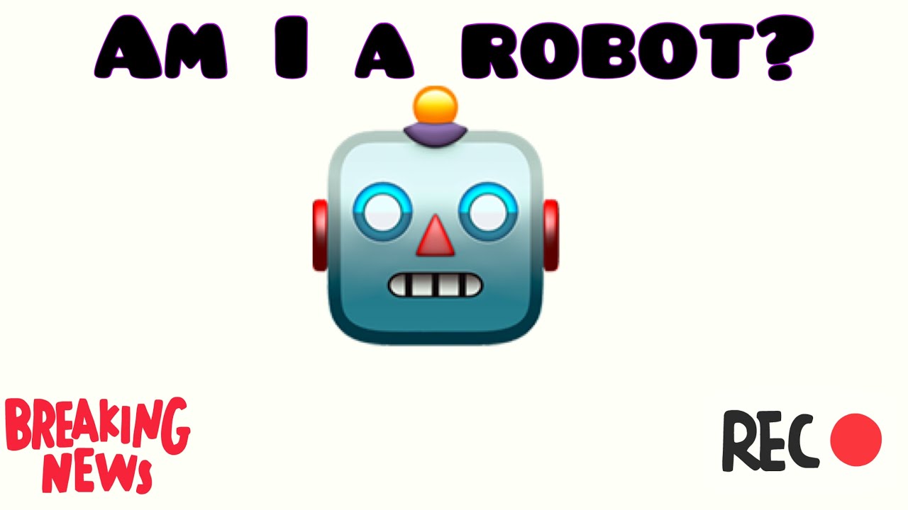 Am I a robot? 🤖 - YouTube