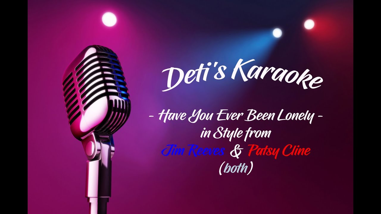 Have You Ever Been Lonely * Jim Reeves & Patsy Cline * Karaoke - YouTube