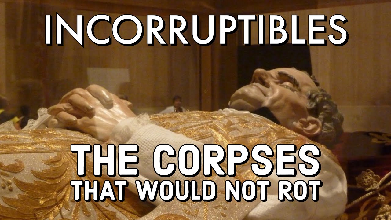 Incorruptibles - The Corpses That Would Not Rot - YouTube